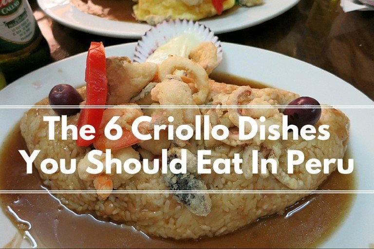 The 6 Peruvian Criollo Dishes You Should Delight In