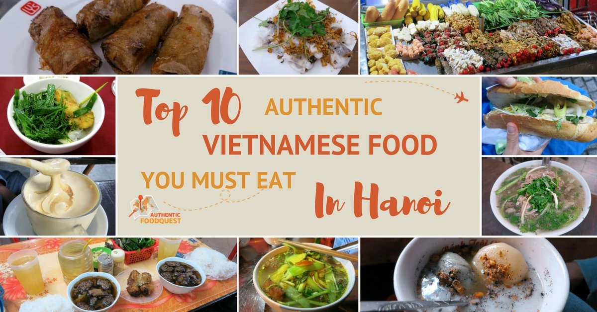 Top 10 Authentic Vietnamese Food You Must Eat in Hanoi - Where to eat them Top 10 Authentic Vietnamese Food You Must Eat in Hanoi - Where to eat them