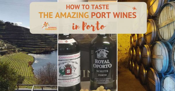How To Taste The Amazing Port Wines In Porto - Authentic Food Quest