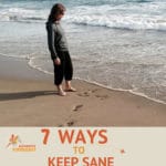 7 Ways To Keep Sane In The Midst Of Chaos - Lessons Learned