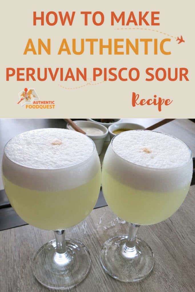 How To Make An Authentic Peruvian Pisco Sour