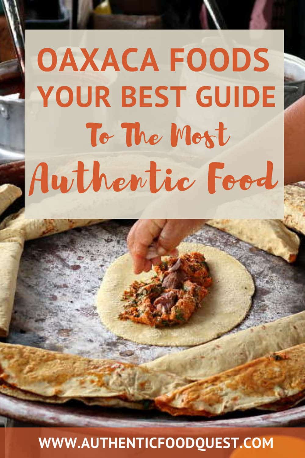 Oaxaca Foods: Your Best Guide To The Most Authentic Food