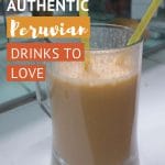 10 Authentic Peruvian Drinks You Will Absolutely Love