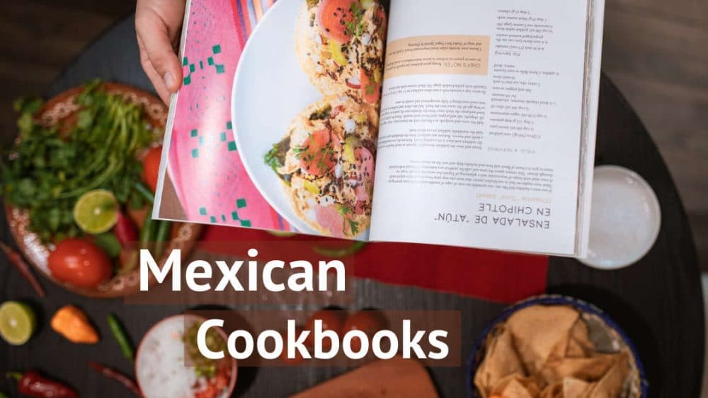 The 10 Best Mexican Cookbooks For Every Latin Kitchen