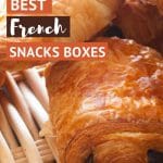 Top 7 French Snacks Box To Taste France From Home