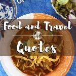 100 Food And Travel Quotes To Inspire Your Culinary Adventures